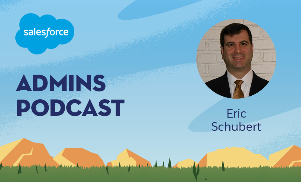 Admin to Architect With Eric Schubert - Salesforce Admins
