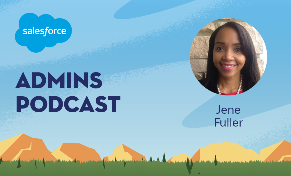 Into a Consultant’s Mindset With Jene Fuller - Salesforce Admins