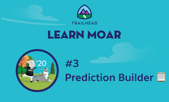 Learn MOAR in Spring ’20 with Prediction Builder - Salesforce Admins
