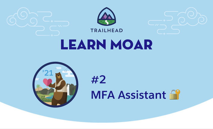 Learn MOAR in Spring '21 with Multi-factor Authentication Assistant ? - Salesforce Admins