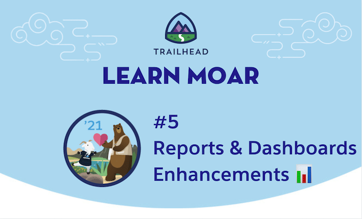 Learn MOAR in Spring '21 with Reports and Dashboards Enhancements ...