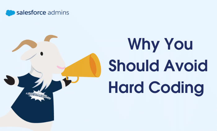 Why You Should Avoid Hard Coding And Three Alternative Solutions Salesforce Admins 
