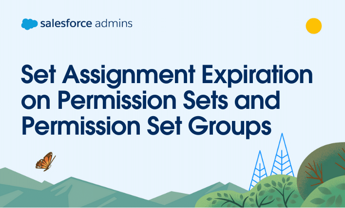 How to Set Assignment Expiration on Permission Sets and Permission Set ...