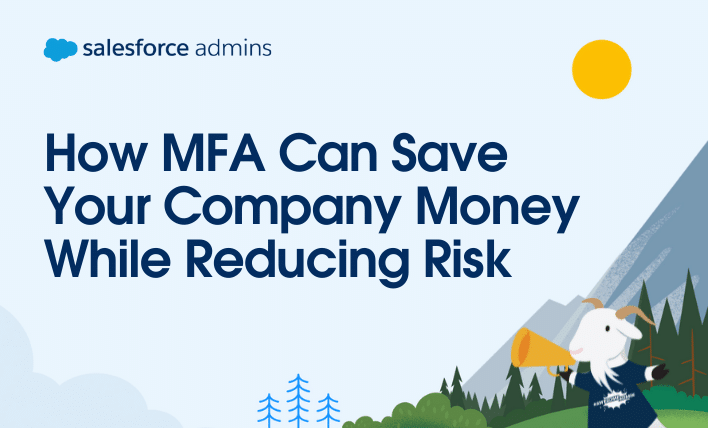 How MFA Can Save Your Company Money While Reducing Risk - Salesforce Admins