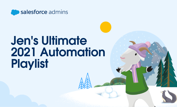 Jen’s Ultimate 2021 Automation Playlist - Salesforce Admins