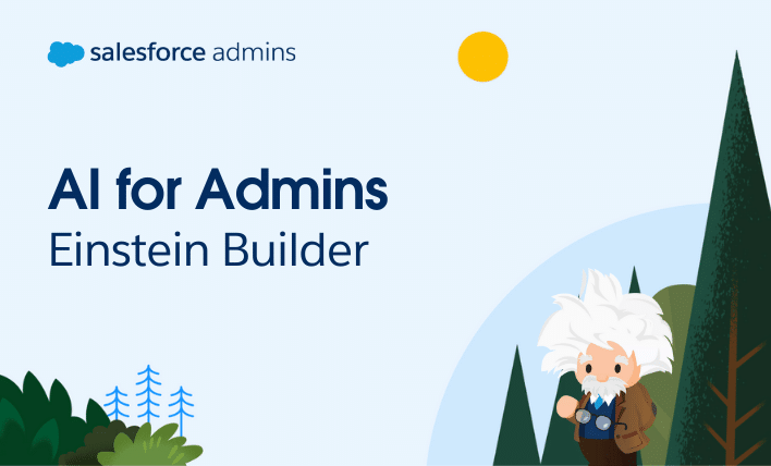 AI for Admins: How to Choose the Right Einstein Builder for Your ...