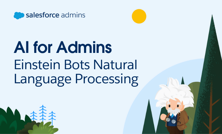 AI for Admins: Increase Customer Understanding with Einstein Bots Natural Language Processing ...
