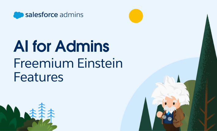 AI for Admins: Freemium Einstein Features Included with Your Salesforce Edition - Salesforce Admins