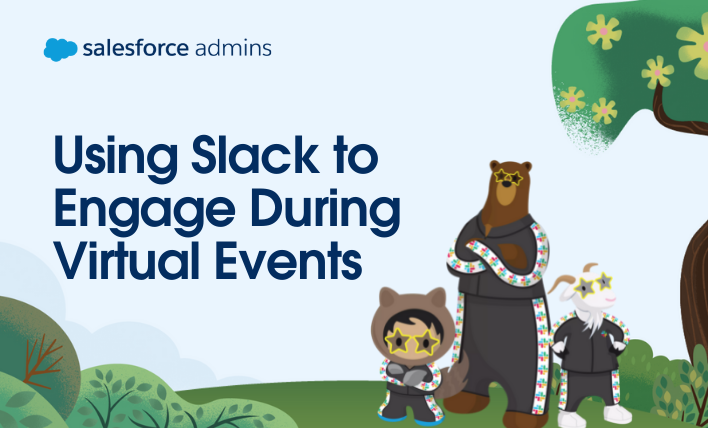 Using Slack to Ramp Up Engagement During Virtual Events - Salesforce Admins