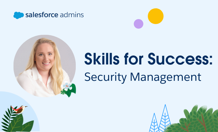 Hone Your Security Management Skills as a Salesforce Admin - Salesforce Admins