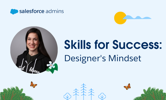 Develop a Designer's Mindset as a Salesforce Admin - Salesforce Admins
