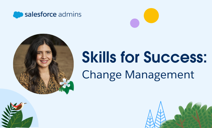 3 Tips for Improving Your Change Management Skills as a Salesforce Admin - Salesforce Admins