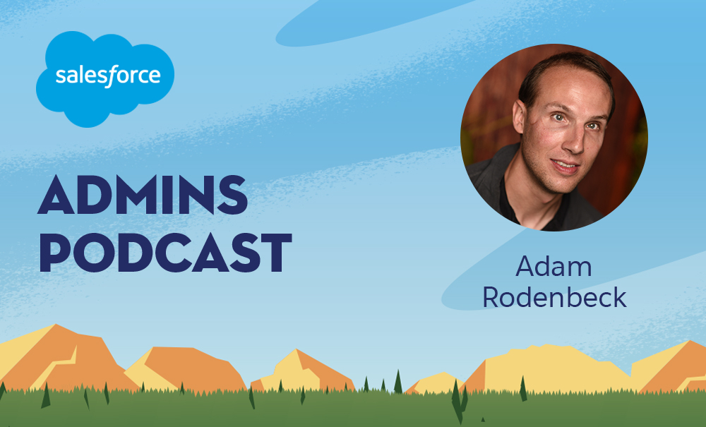 How to Build Accessible Apps with Adam Rodenbeck - Salesforce Admins